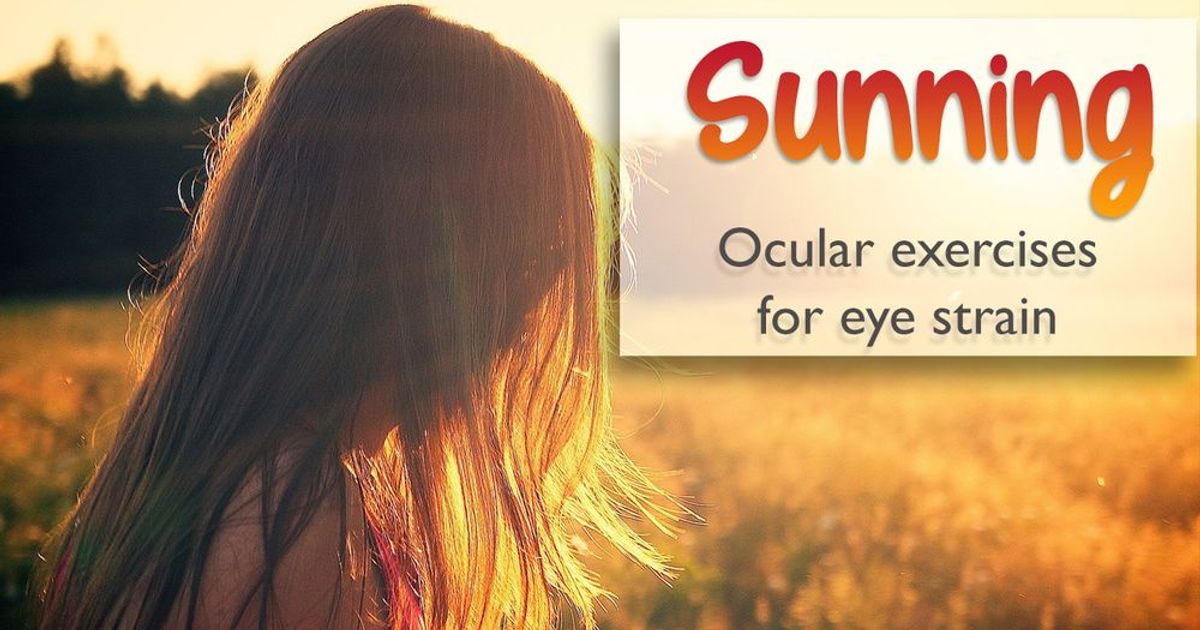 Eye exercises against eye strain, the sunning